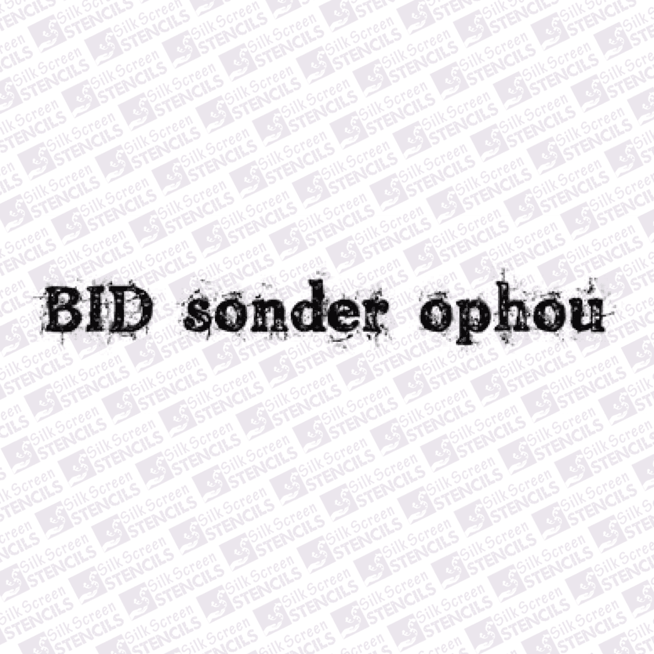 Bid sonder ophou | Silkscreen Stencils