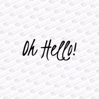 Oh hello! | Silkscreen Stencils
