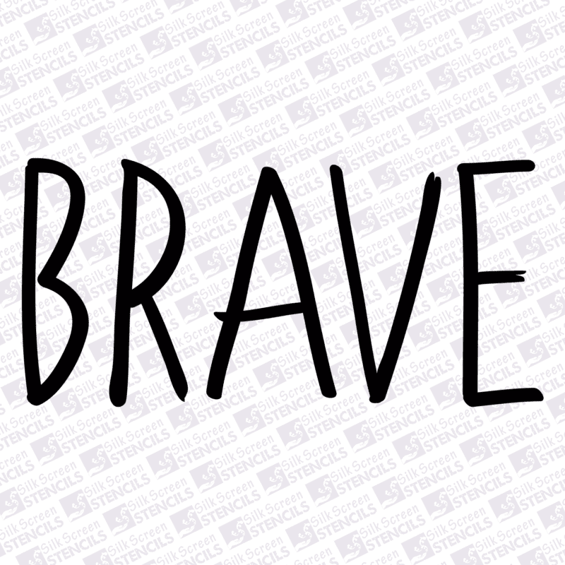 Brave | Silkscreen Stencils